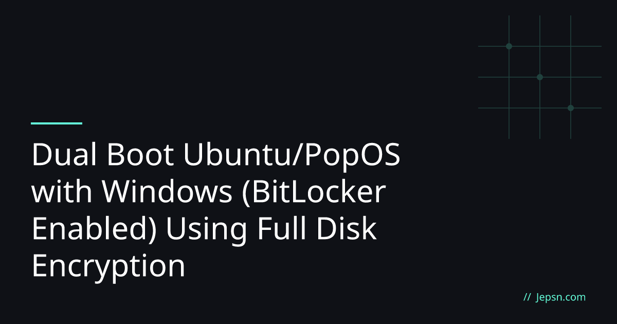 Dual Boot Ubuntu/PopOS with Windows (BitLocker Enabled) Using Full Disk ...